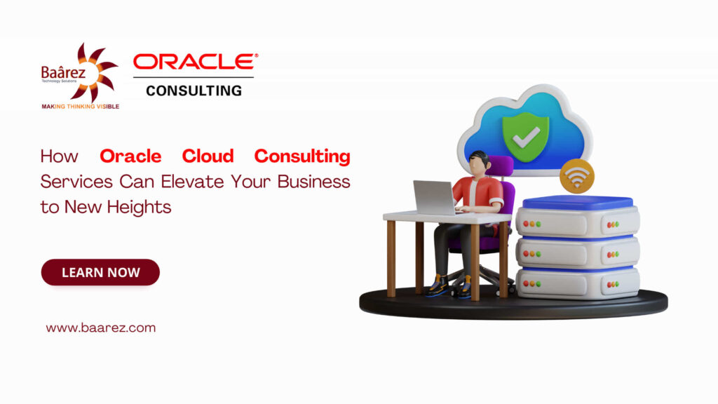 The Ultimate Guide to Oracle Cloud Consulting Services - Baarez Technology Solutions